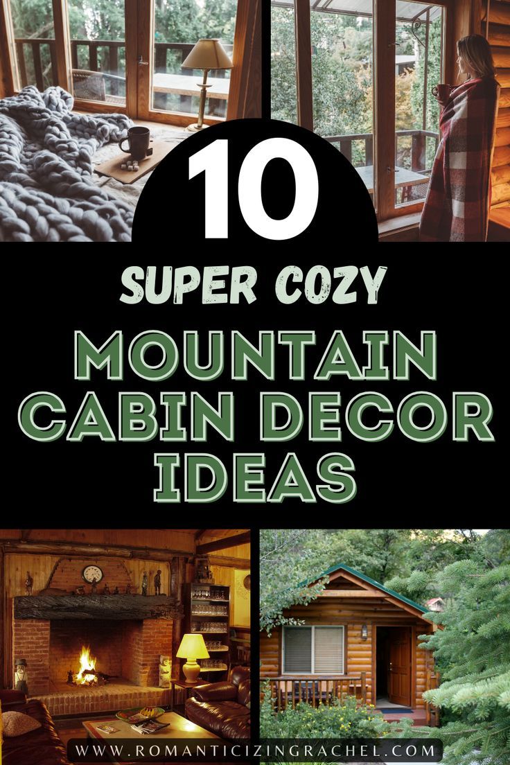 20 Best Mountain Cabin Decor Ideas for a Cozy Home - Romanticizing Rachel